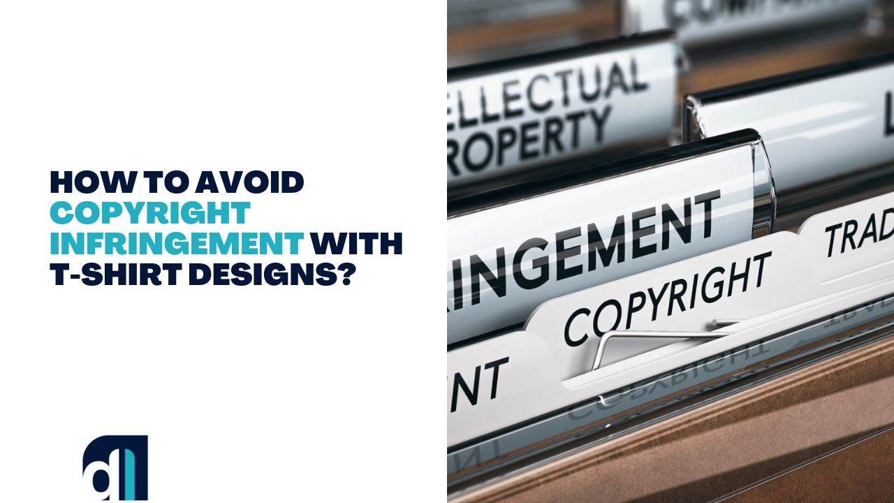 How To Avoid Copyright Infringement With T-Shirt Designs? - Drishti Law
