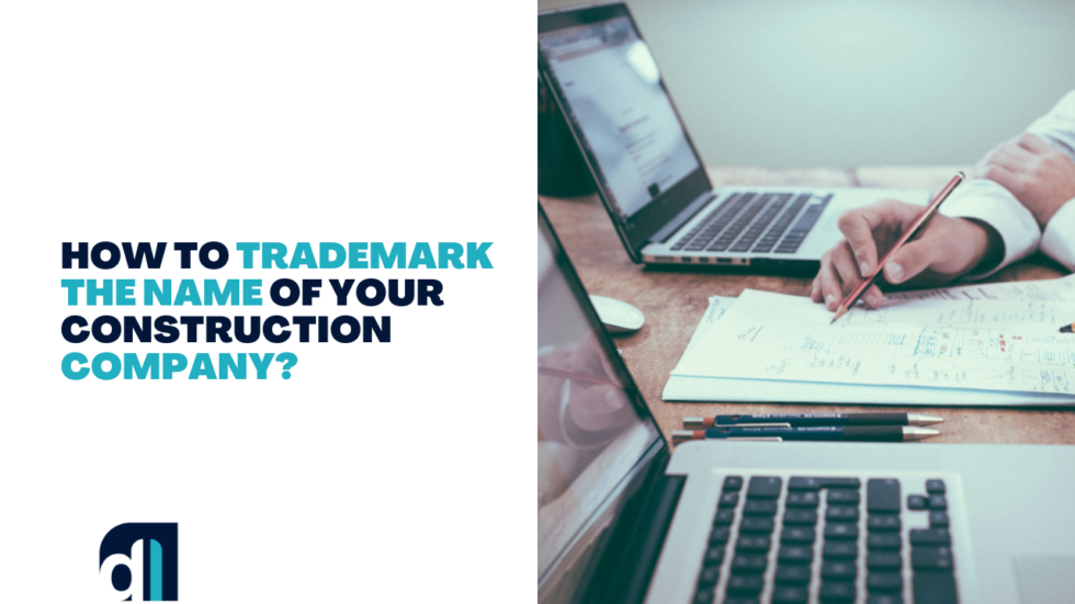 How To Trademark The Name Of Your Construction Company? - Drishti Law