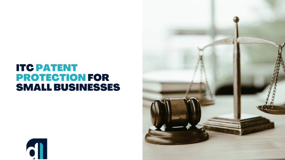 ITC Patent Protection for Small Businesses - Drishti Law